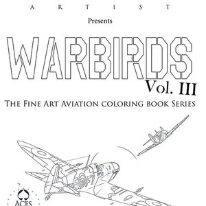 Warbirds Coloring Book - Volume III: the Fine Art Aviation Collection ...