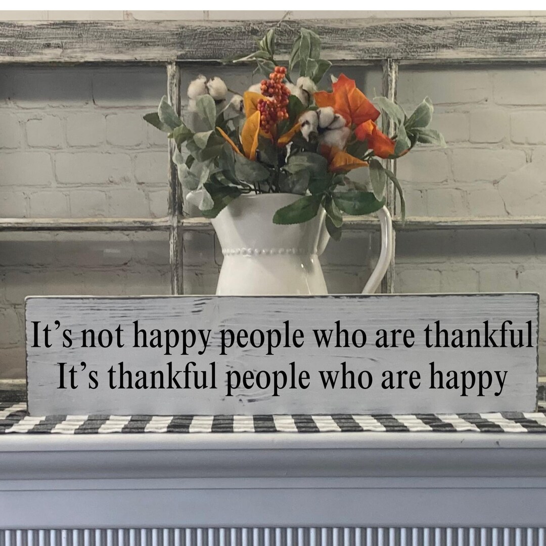 Rustic Wood Sign it's Not Happy People Who Are Thankful, It's Thankful ...