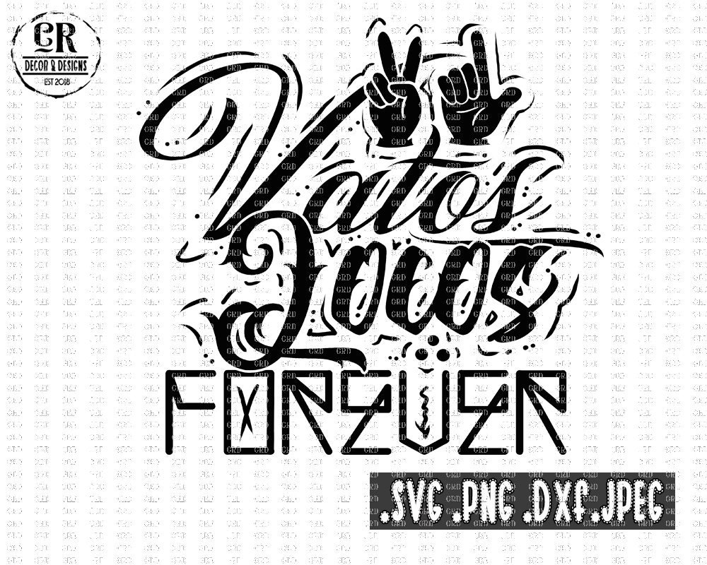 Vatos Locos Forever Svg Png Dxf JpegBlood In Blood OutBound | Etsy