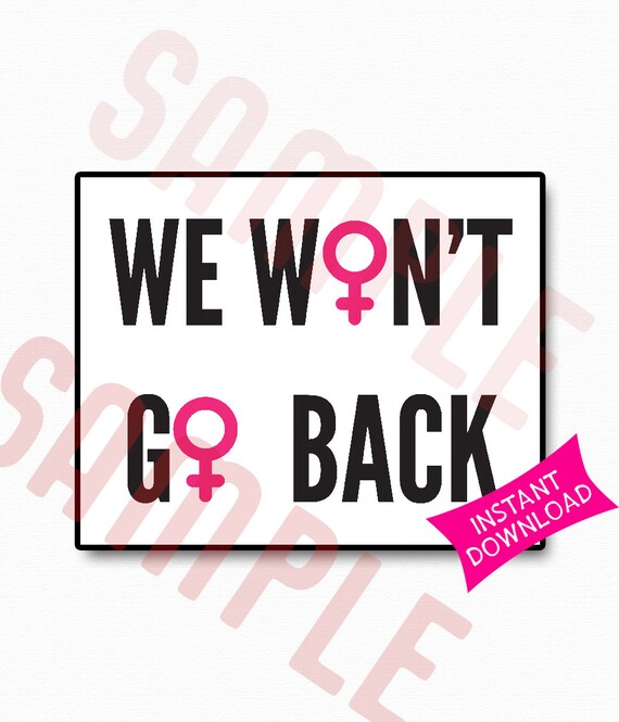 We Won't Go Back Sign Women's Rights Printable Sign | Etsy
