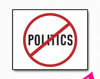 No Politics Printable No Politics Sign Political Sign - Etsy