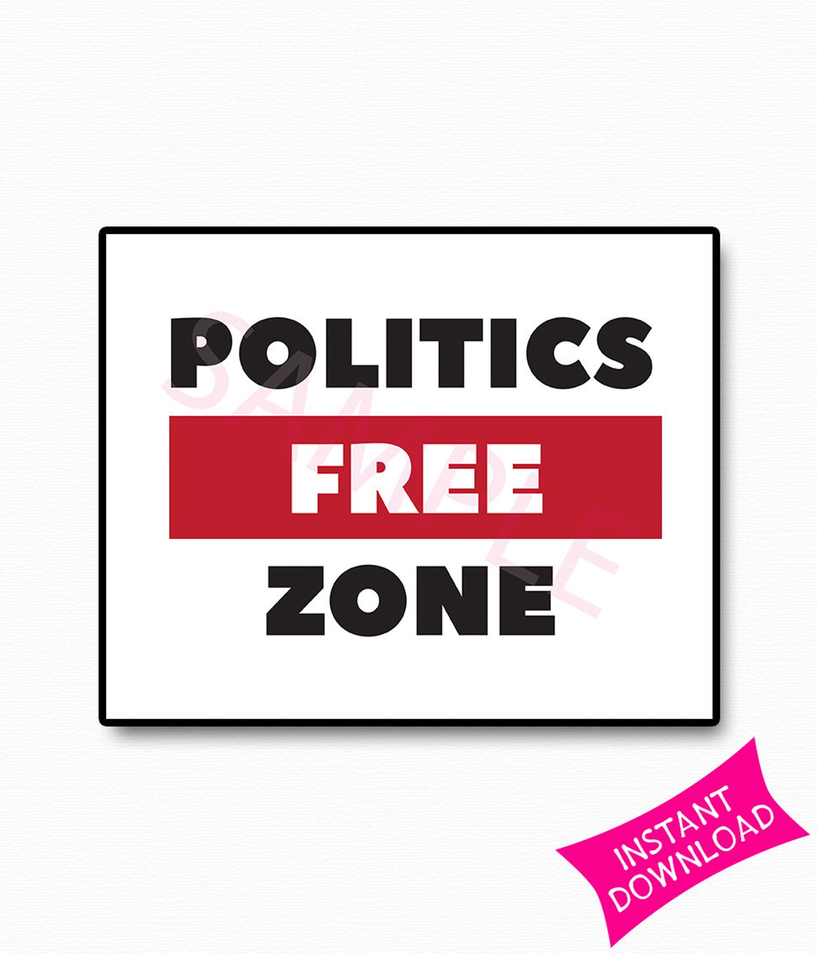 Politics Free Zone Printable No Politics Sign Political Sign Humor