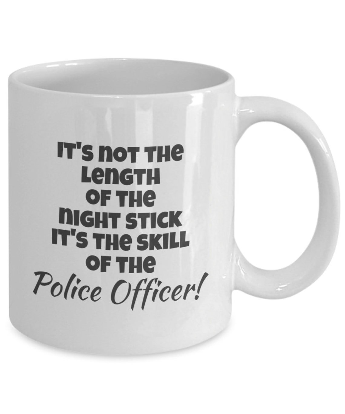Funny Police Officer Coffee Mug Or Tea Cup Its Not The Length Etsy