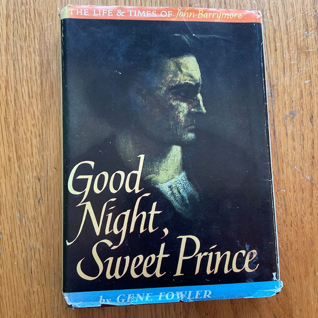 Good Night Sweet Prince the Life and Times of John Barrymore by Gene ...