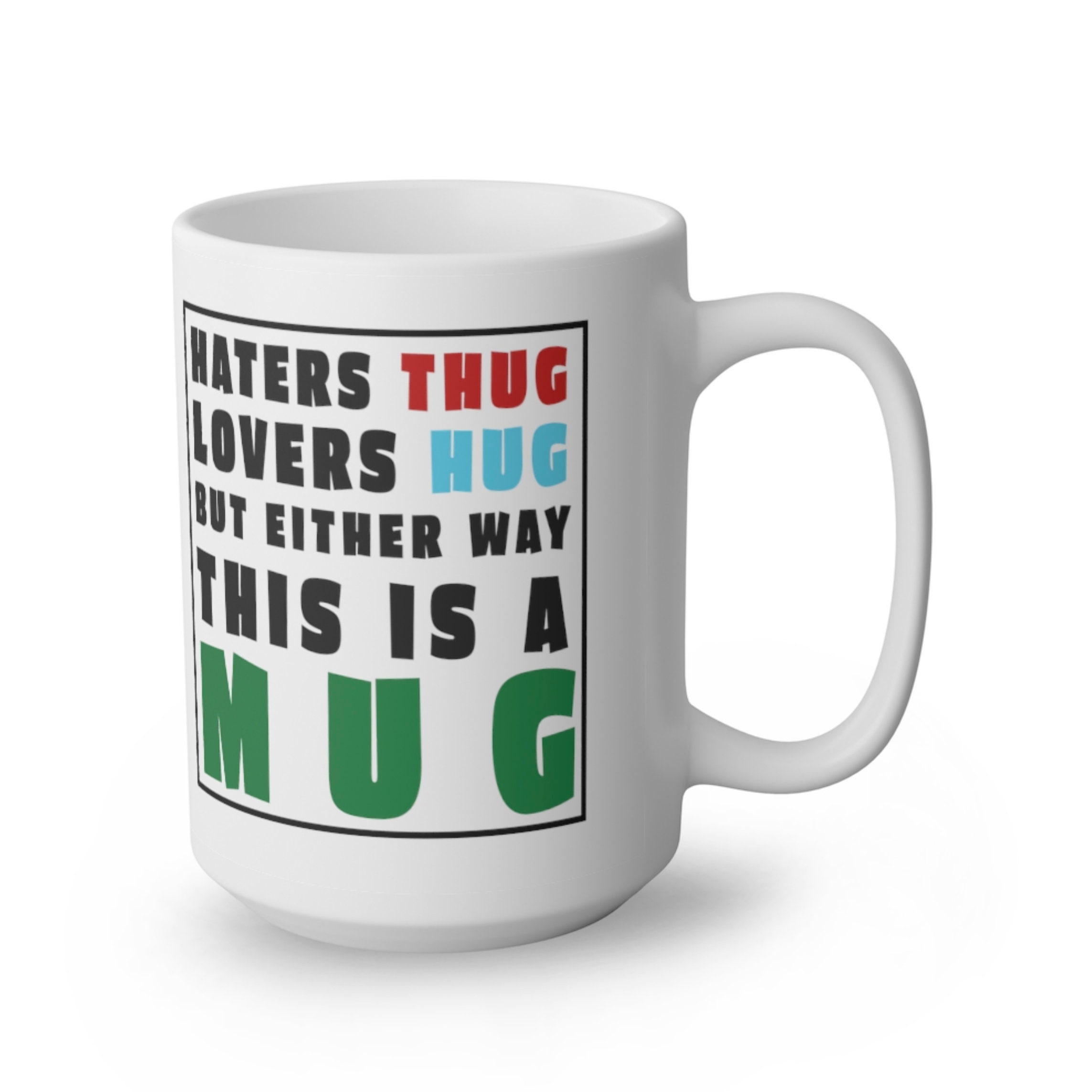 Hugs Not Thugs Mug 15oz Funny Haters Coffee Cup - Etsy
