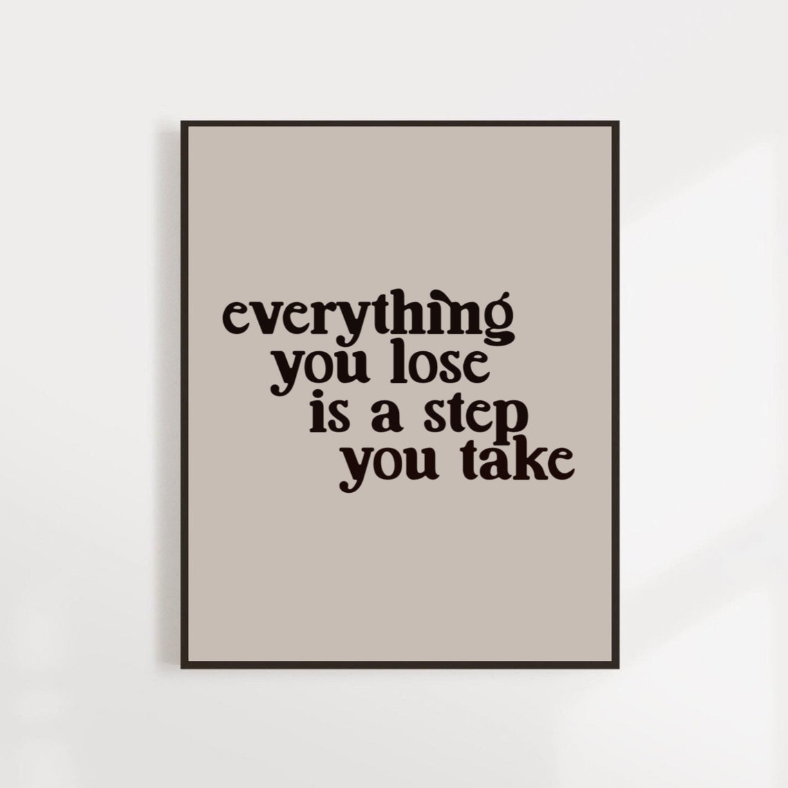 Everything You Lose is A Step You Take | Taylor Digital Print - Etsy