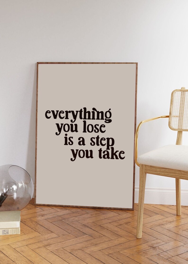 Everything You Lose is A Step You Take | Taylor Digital Print - Etsy