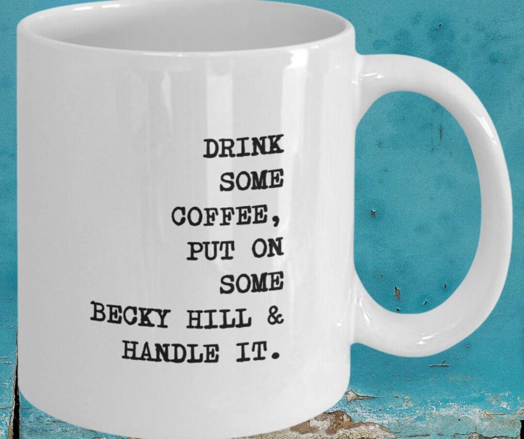 Becky Hill Inspired Mug Drink Coffee, Handle It Fun Inspirational Music ...