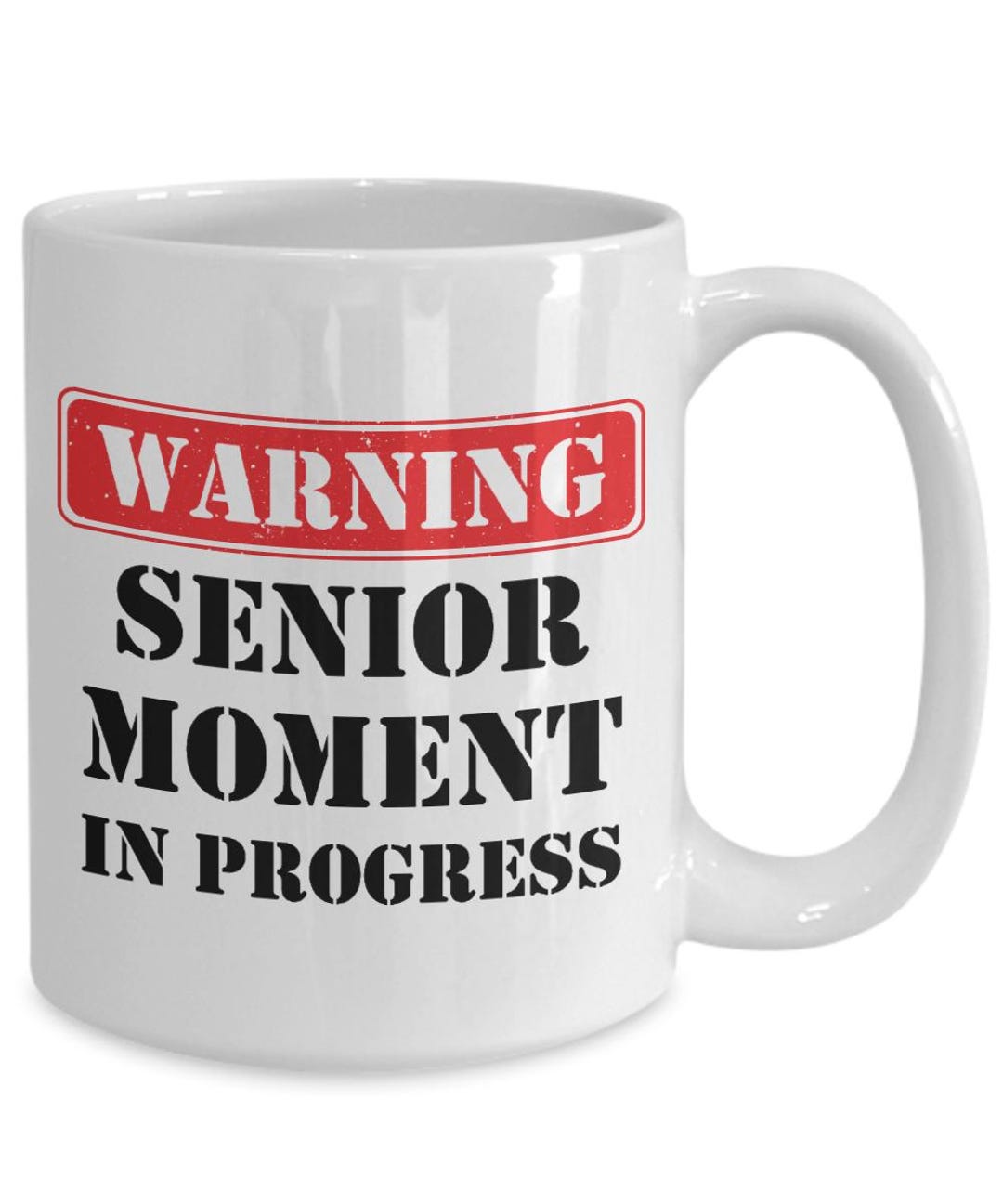 Funny Senior Moment Mug Sarcastic Humor Gift for Seniors warning Senior ...