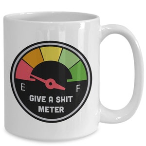 My Give a Shit Meter is Empty, Funny Sarcastic Saying Comment Joke Mug ...