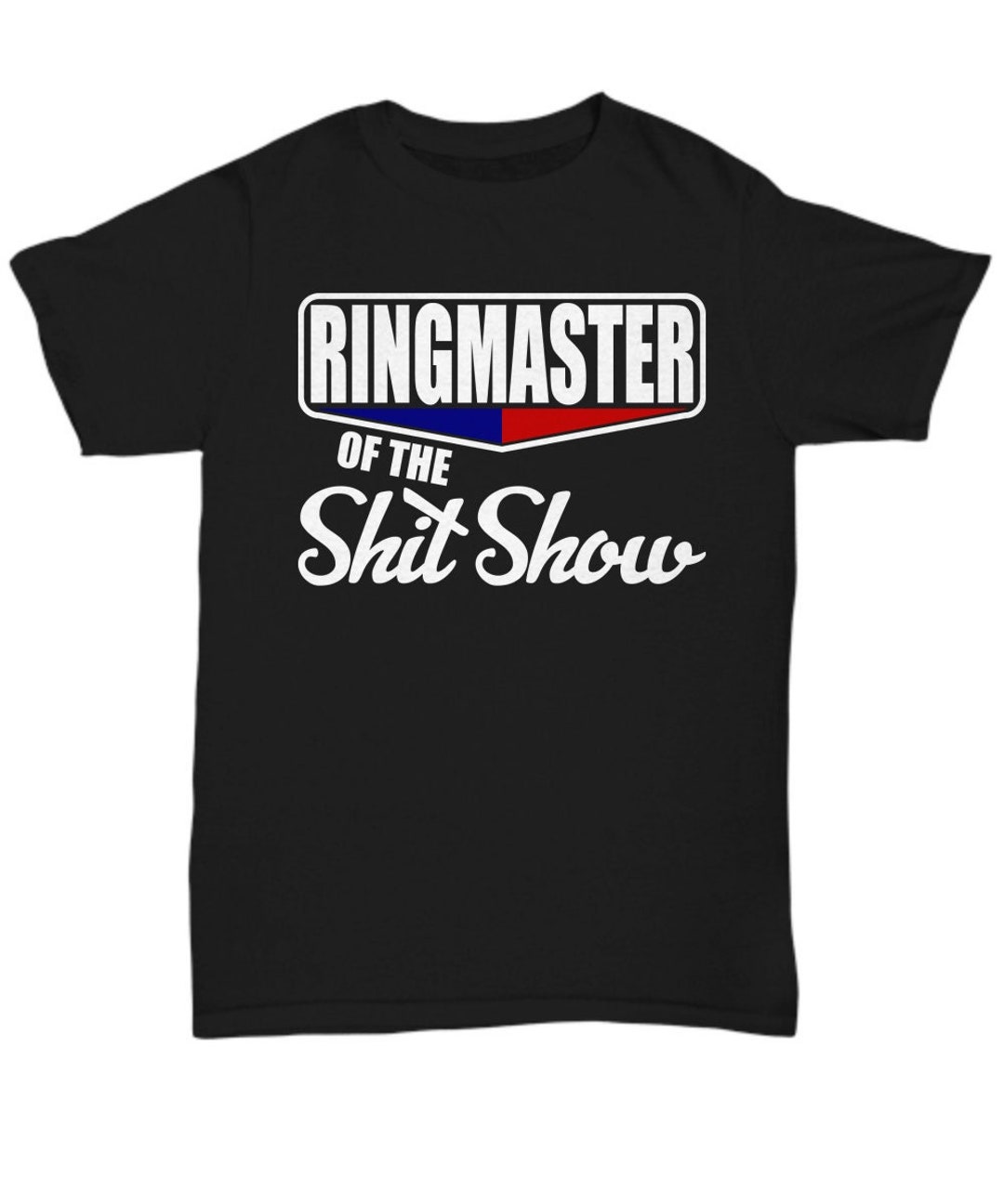 Ringmaster of the Shit Show T-shirt, Funny Unisex Tee, Comfortable 100% ...