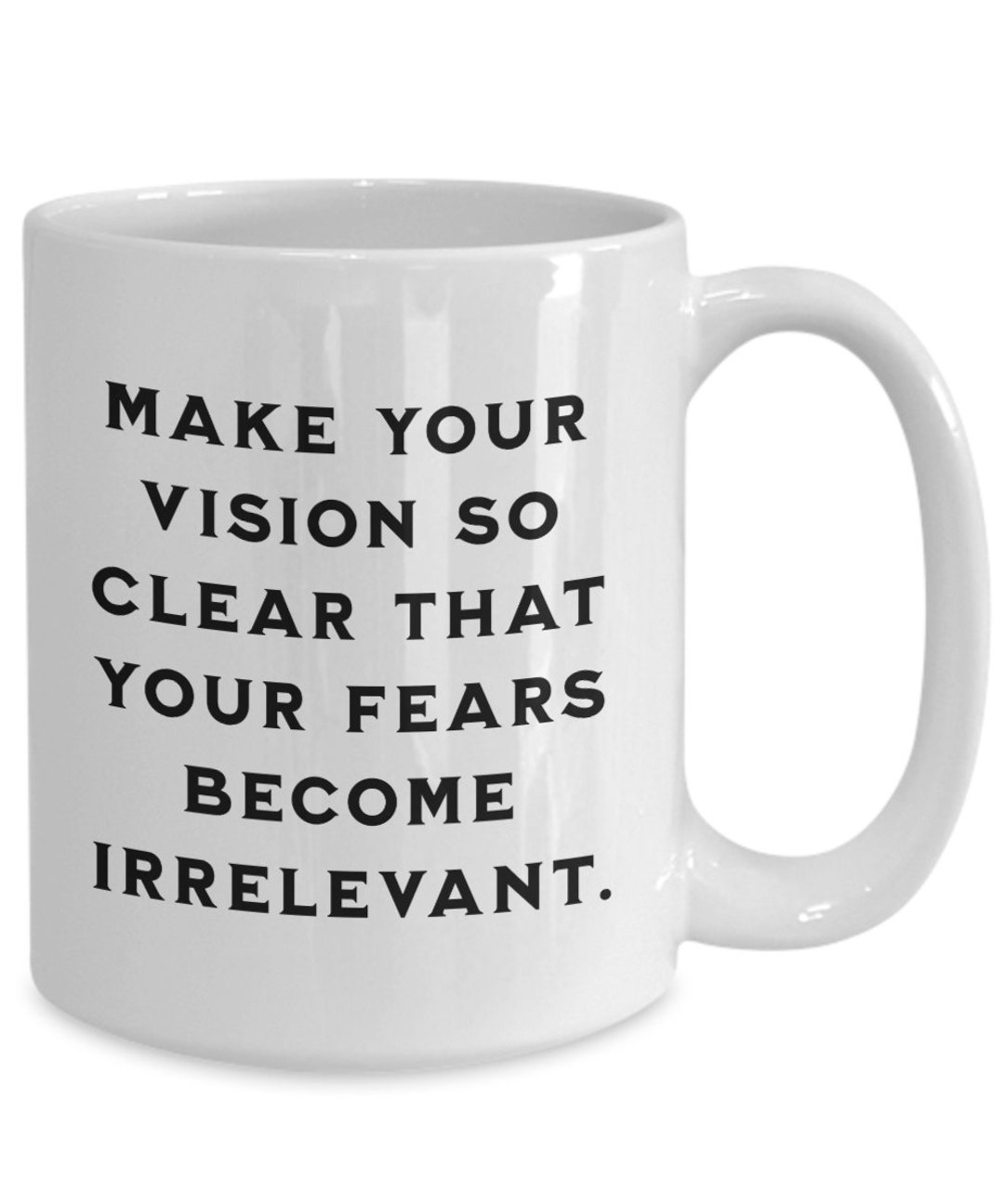 Motivational Coffee Mug Make Your Vision Clear, Overcome Fear Quote Mug ...