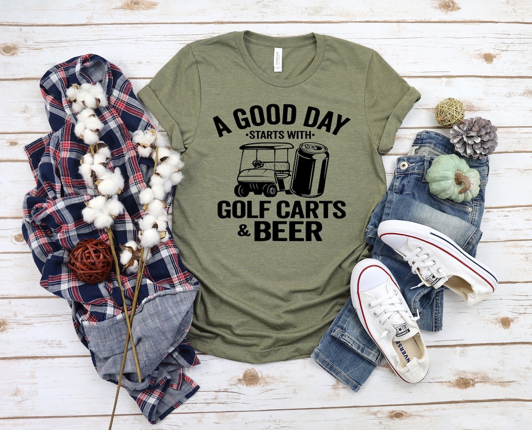 Funny Golf Shirt, A Good Day Starts With Golf Carts and Beer, Golfing T ...