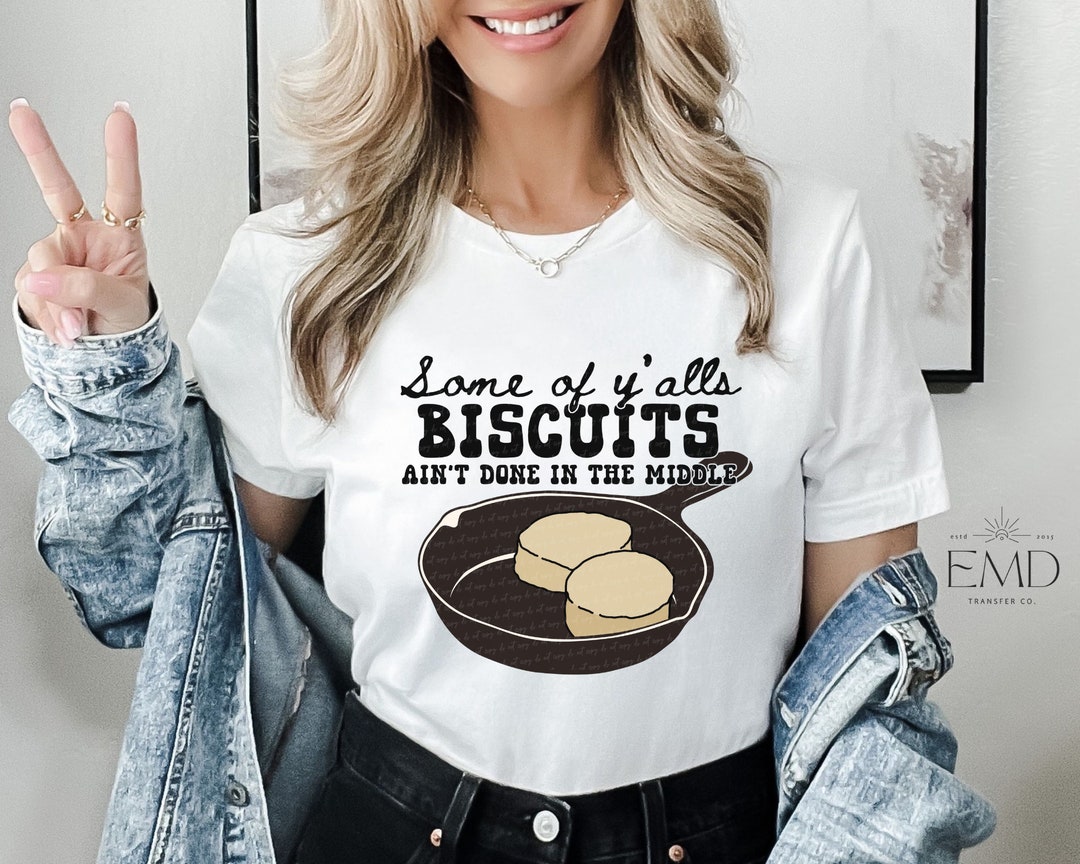Western DTF Some of Y'alls Biscuits Ain't Done in the - Etsy