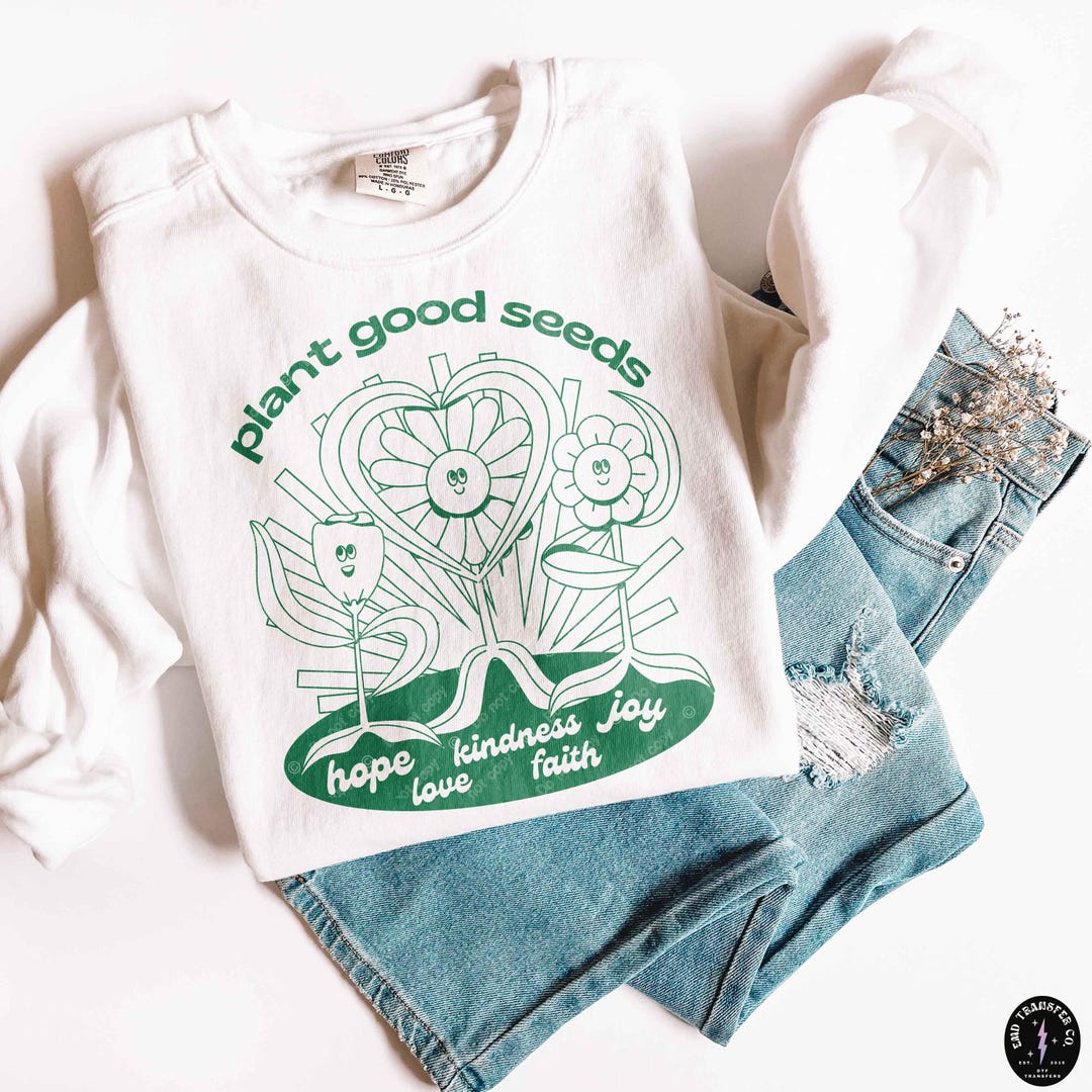 Plant Good Seeds DTF TRANSFER Direct to Film Ready to Press Cold Peel 2857 - Etsy