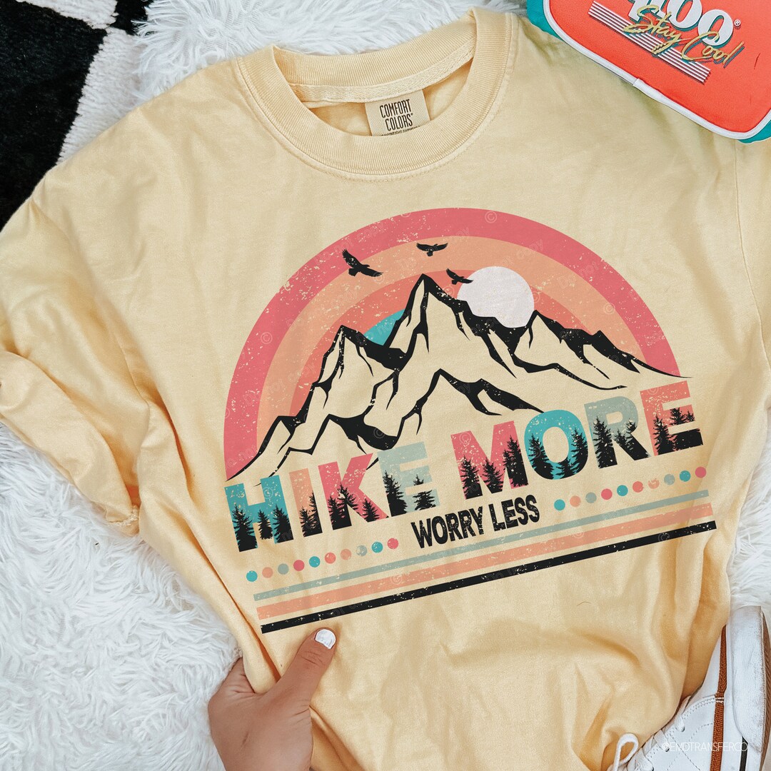 Hike More Worry Less DTF TRANSFER Ready to Press | Direct to Film | Cold Peel Transfer 4172 - Etsy