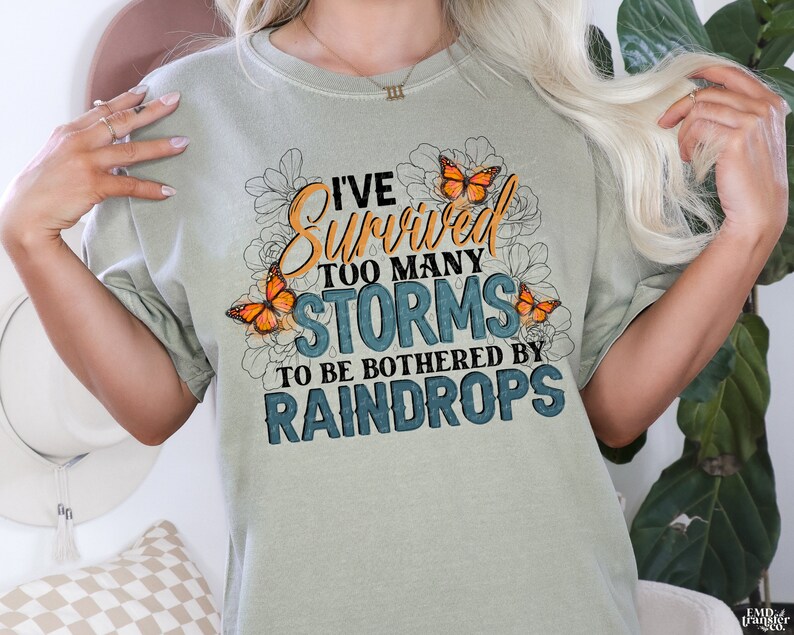 I've Survived Too Many Storms to Be Bothered by Raindrops - Etsy