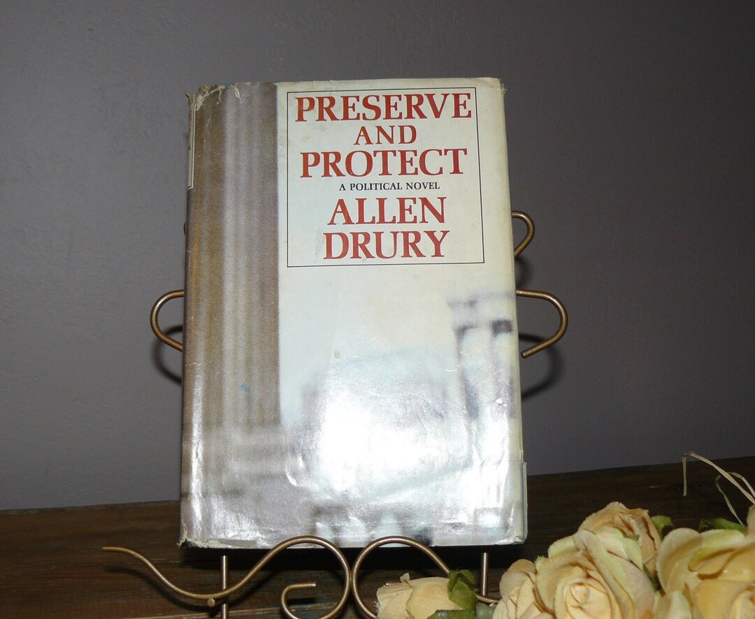 Vintage Book, Preserve and Protect by Allen Drury, Political Intrigue ...