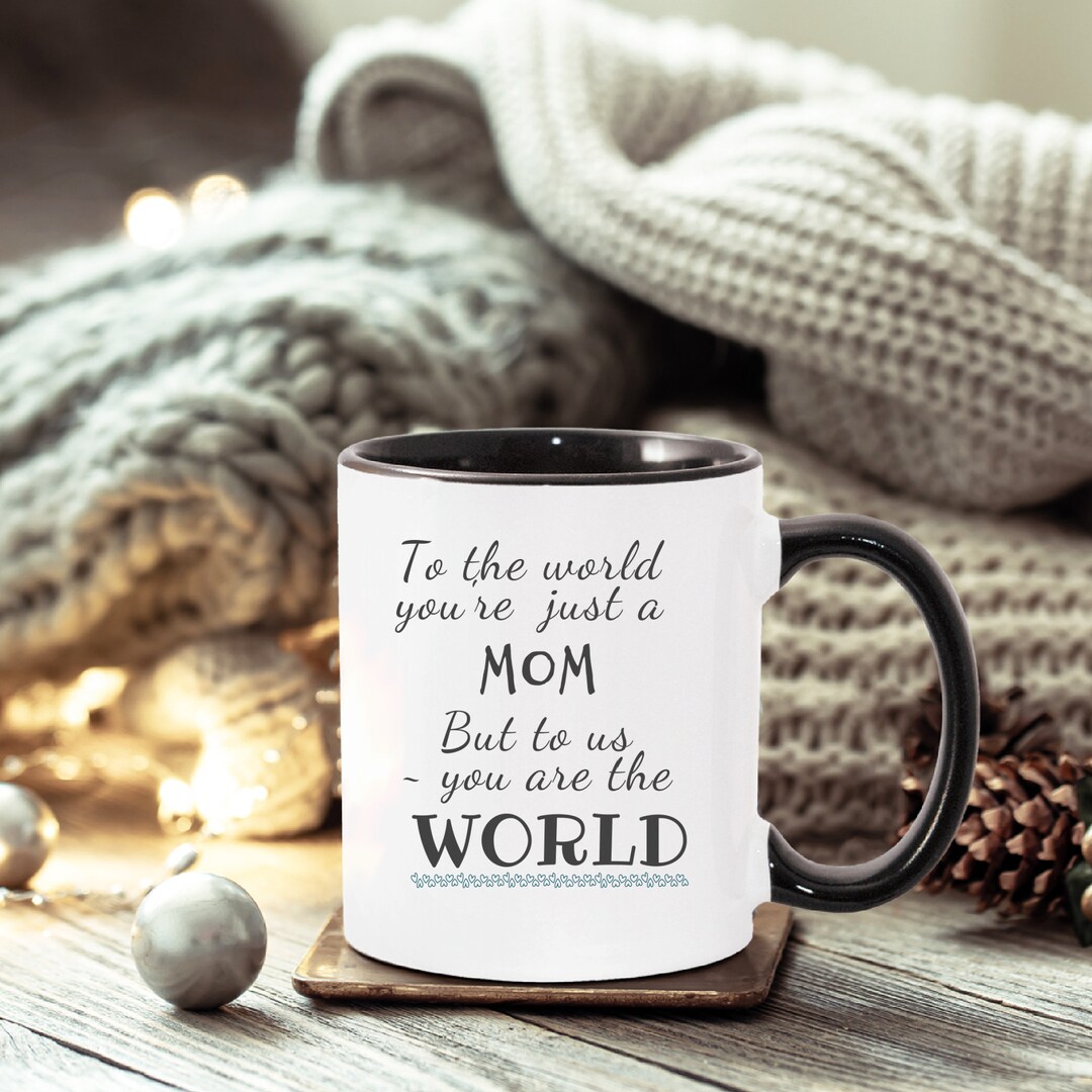 Perfect Mom Quote Mug, Quote for Mother, Mom You Are the World to Us ...