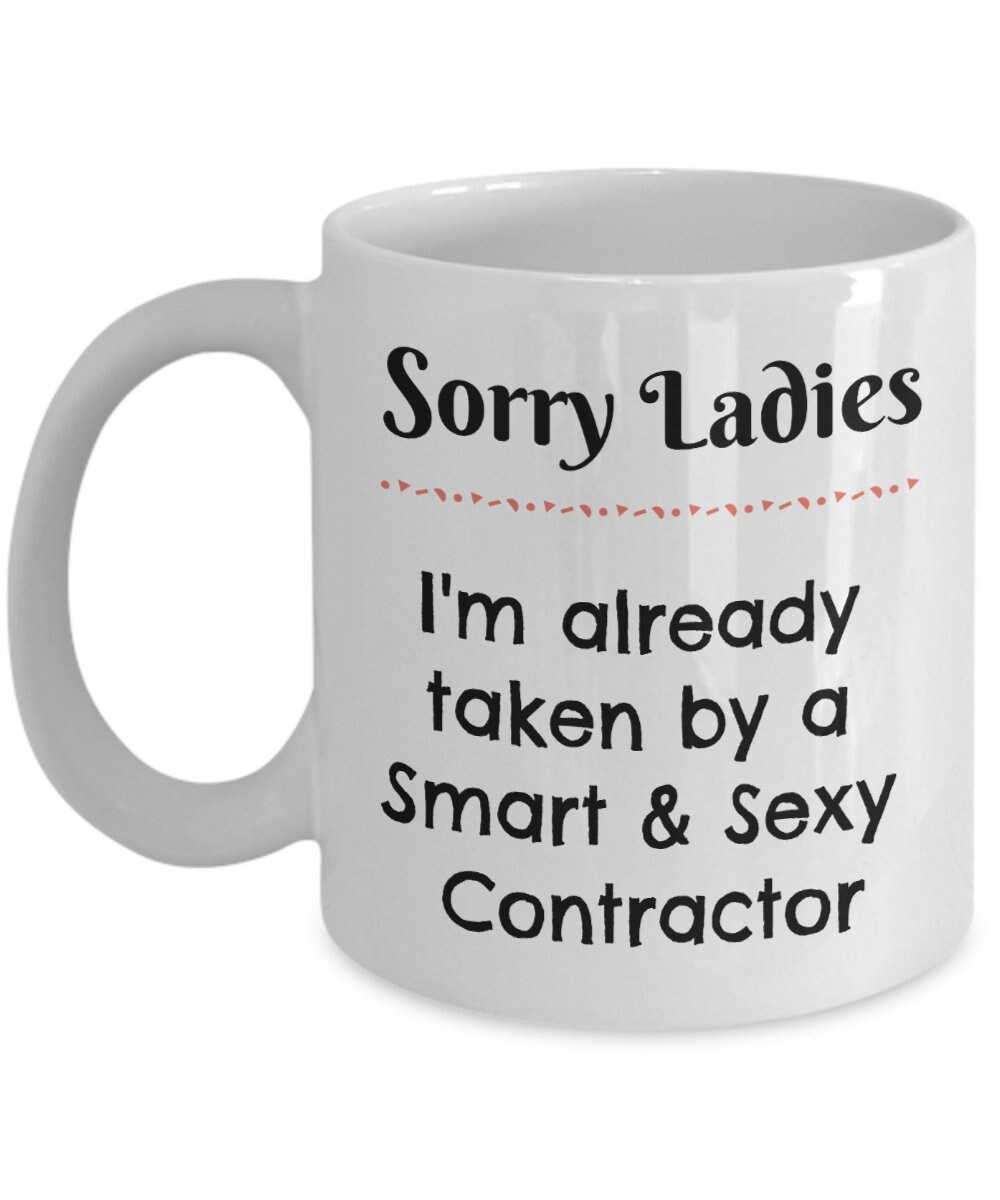 Dating Contractor Mug Sorry Ladies I'm Already Taken by a - Etsy