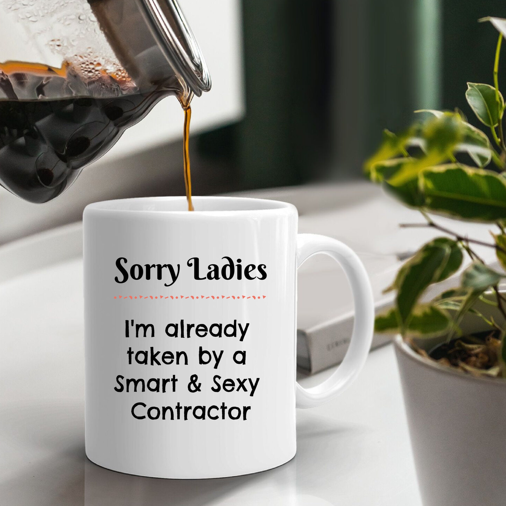 Dating Contractor Mug Sorry Ladies I'm Already Taken by a - Etsy