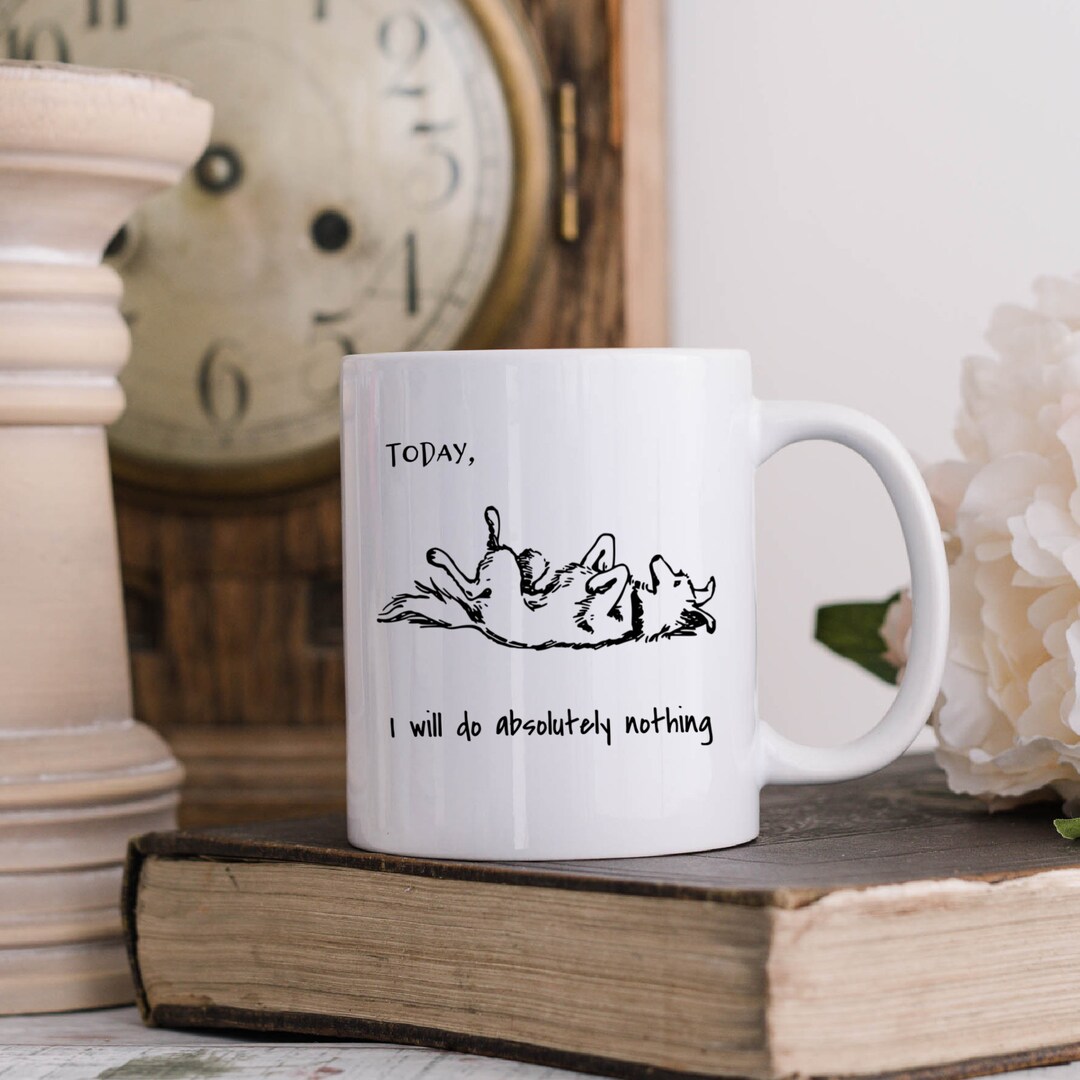 Lazy Dog Mug, Be A Lazy Dog Coffee Mug, Today Do Absolutely Nothing ...