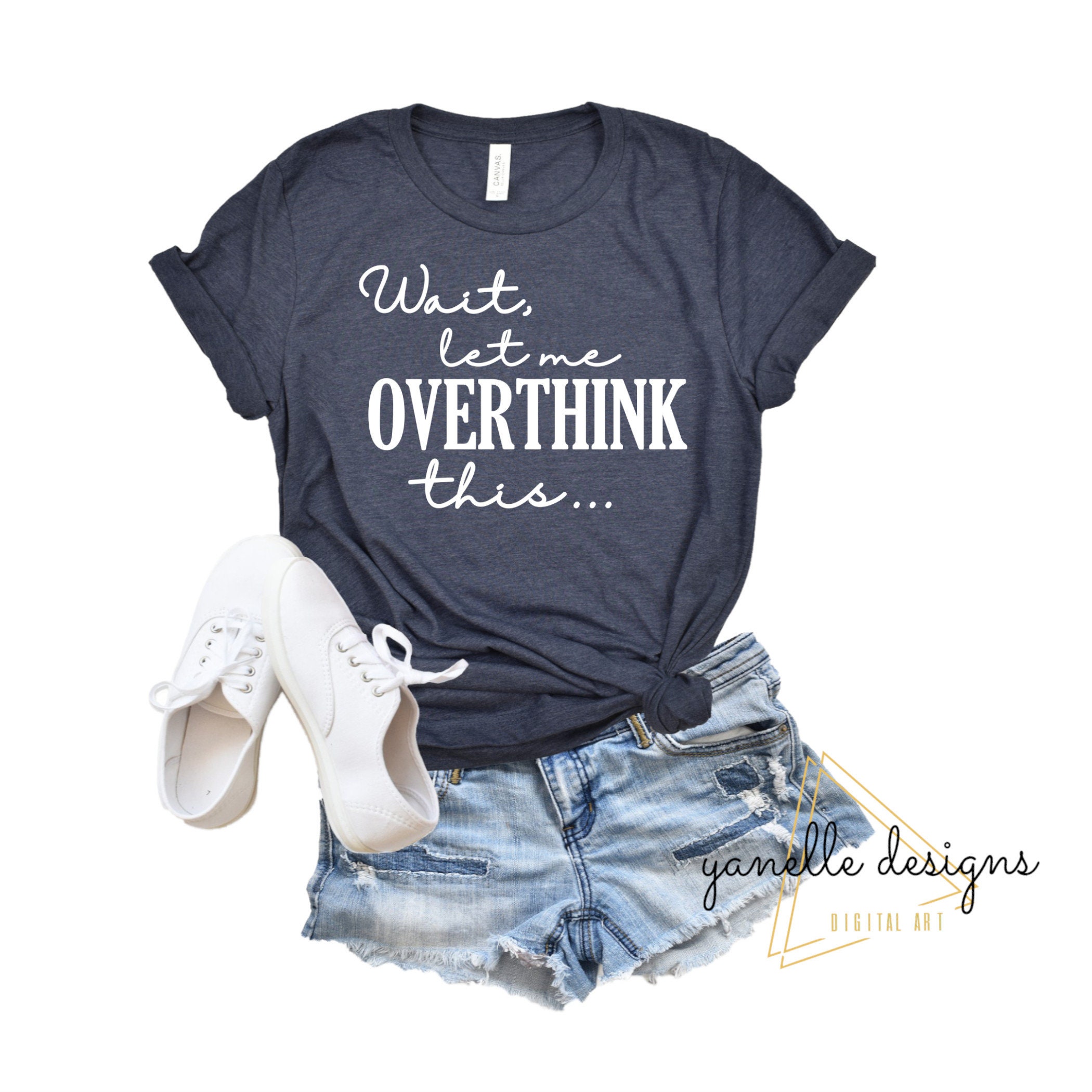 Wait Let Me Overthink This Svg File Instant Download Funny - Etsy