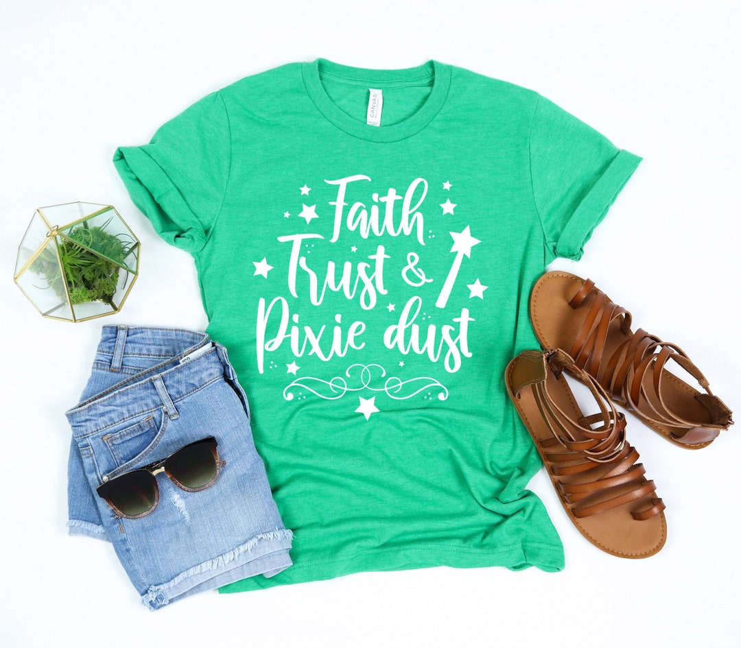 Faith, Trust, and Pixie Dust Shirt, Peter Pan Women's Shirt, Disney ...