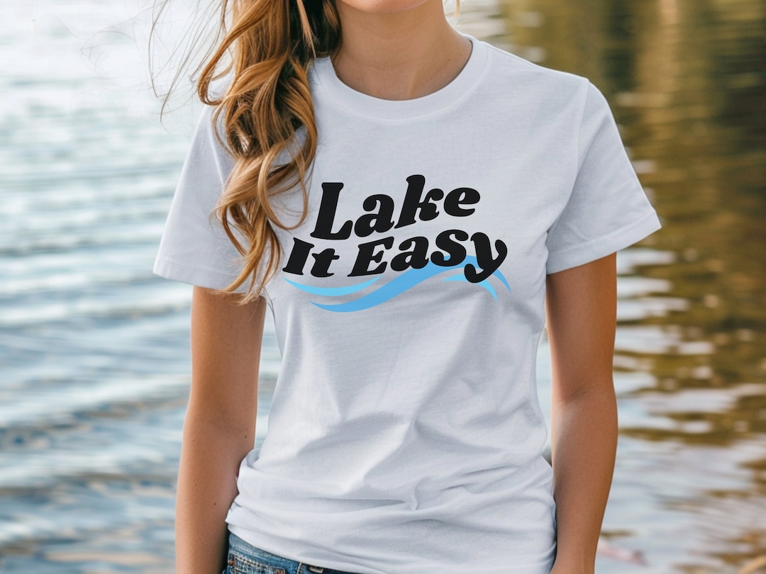 Lake It Easy Shirt, Lake Life Shirt, Cute Lake Shirt, Funny Lake Shirt ...