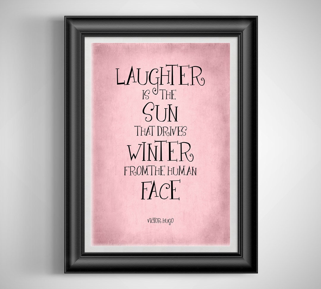 Victor Hugo Literary Quote Print: Laughter is the Sun - Inspirational ...
