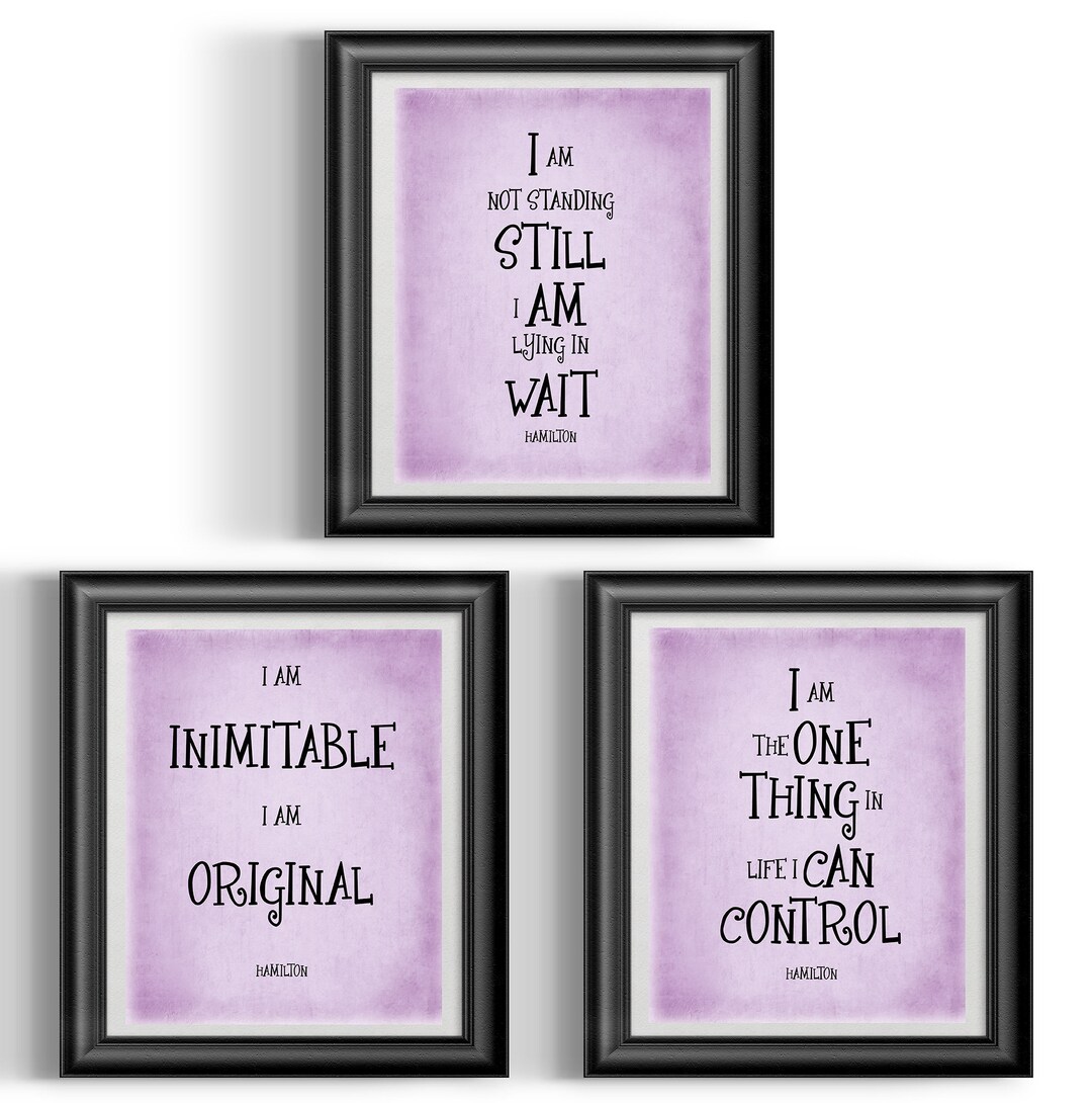 Set of 3 Hamilton Quotes I Am Inimitable Musical Quote Alexander ...