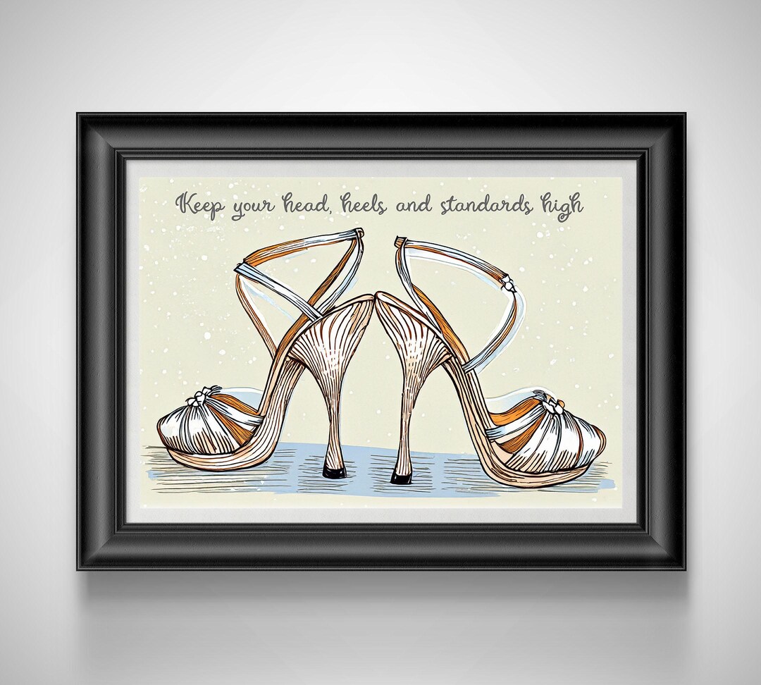 Keep Your Head, Heels and Standards High Quote Print High Heels Artwork ...