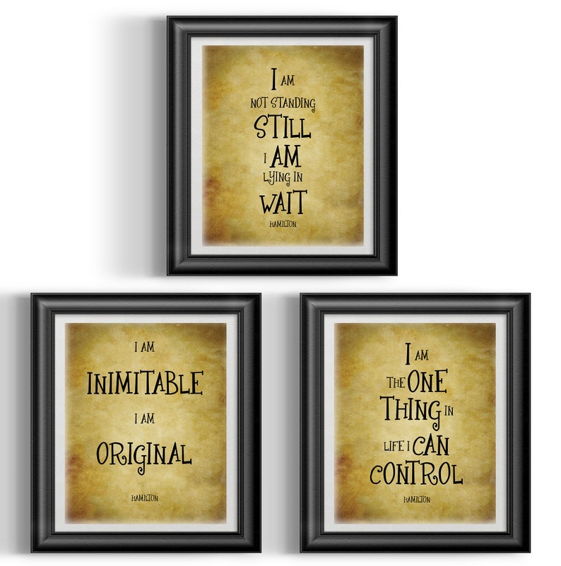 Set of 3 Hamilton Quotes I Am Inimitable Musical Quote Alexander ...