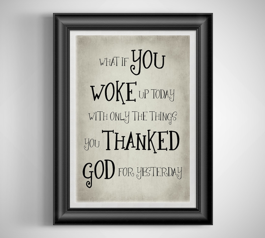 What If You Woke up Today With Only the Things You Thanked God for ...