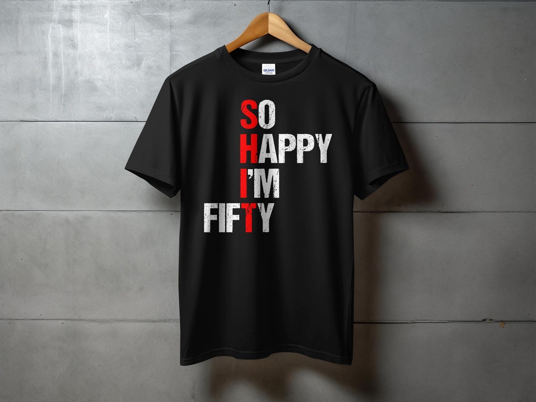 So Happy I'm Fifty - Funny 50th Birthday Gift T-shirt - Etsy