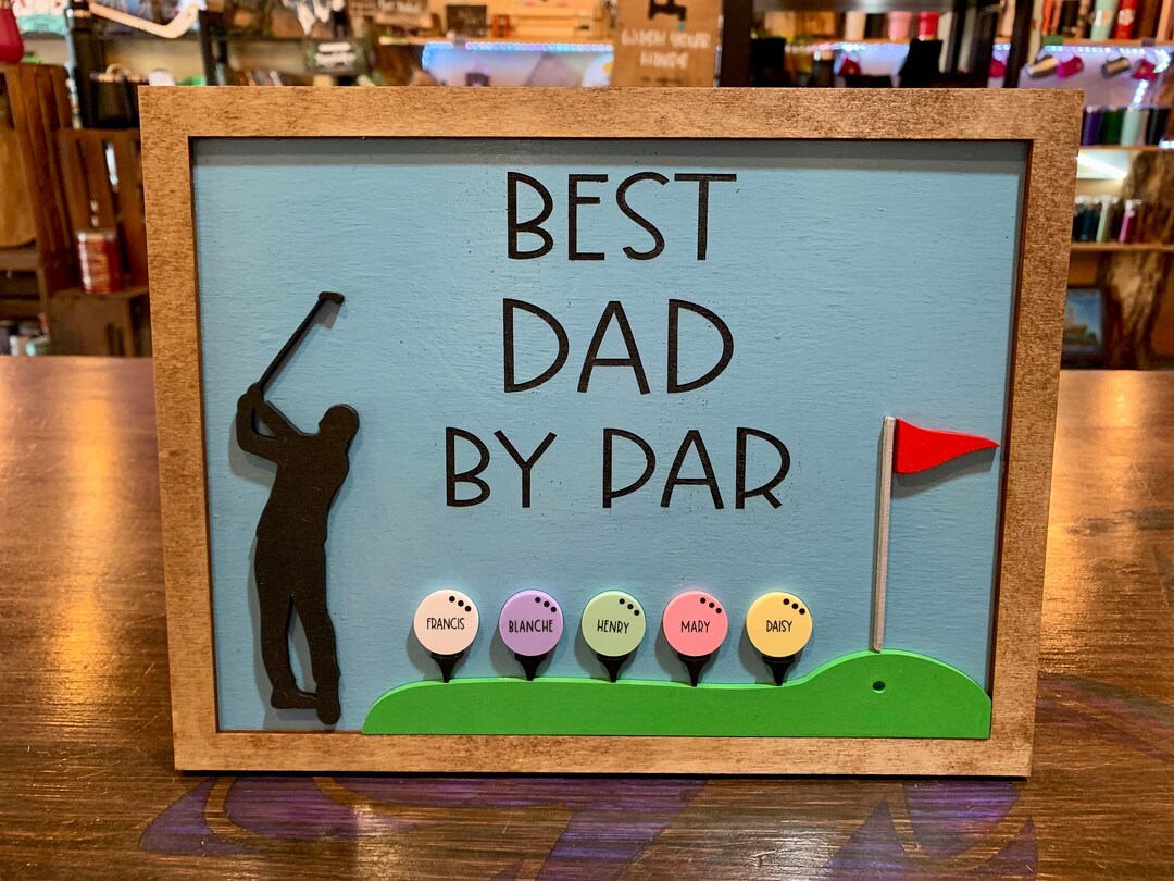 3D Best Dad by Par. Fathers Day Golf Sign, Grandpa, Grandma, Mom, Gift ...