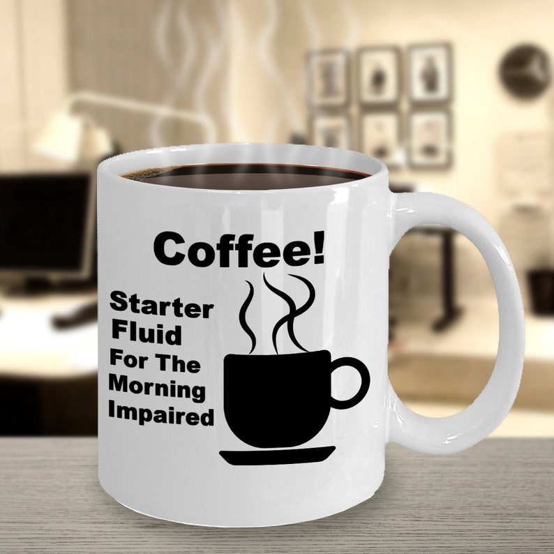 COFFEE STARTER FLUID for the Morning Impaired Coffee Lover Mug, Coffee ...