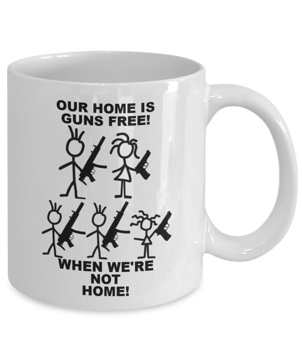 OUR HOME IS Guns, Free When We're Not Home White, Ceramic, Hot Tea, Hot ...