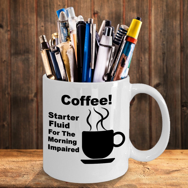 COFFEE STARTER FLUID for the Morning Impaired Coffee Lover Mug, Coffee ...