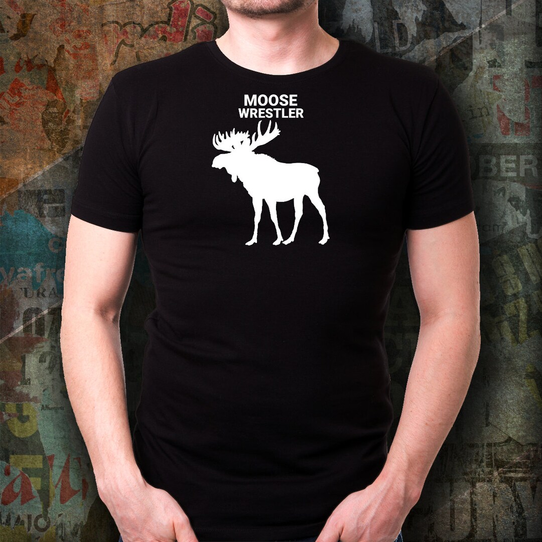 MOOSE WRESTLER, Moose Lovers T-Shirt, Moose Lovers Gift, Moose Mom Gift ...