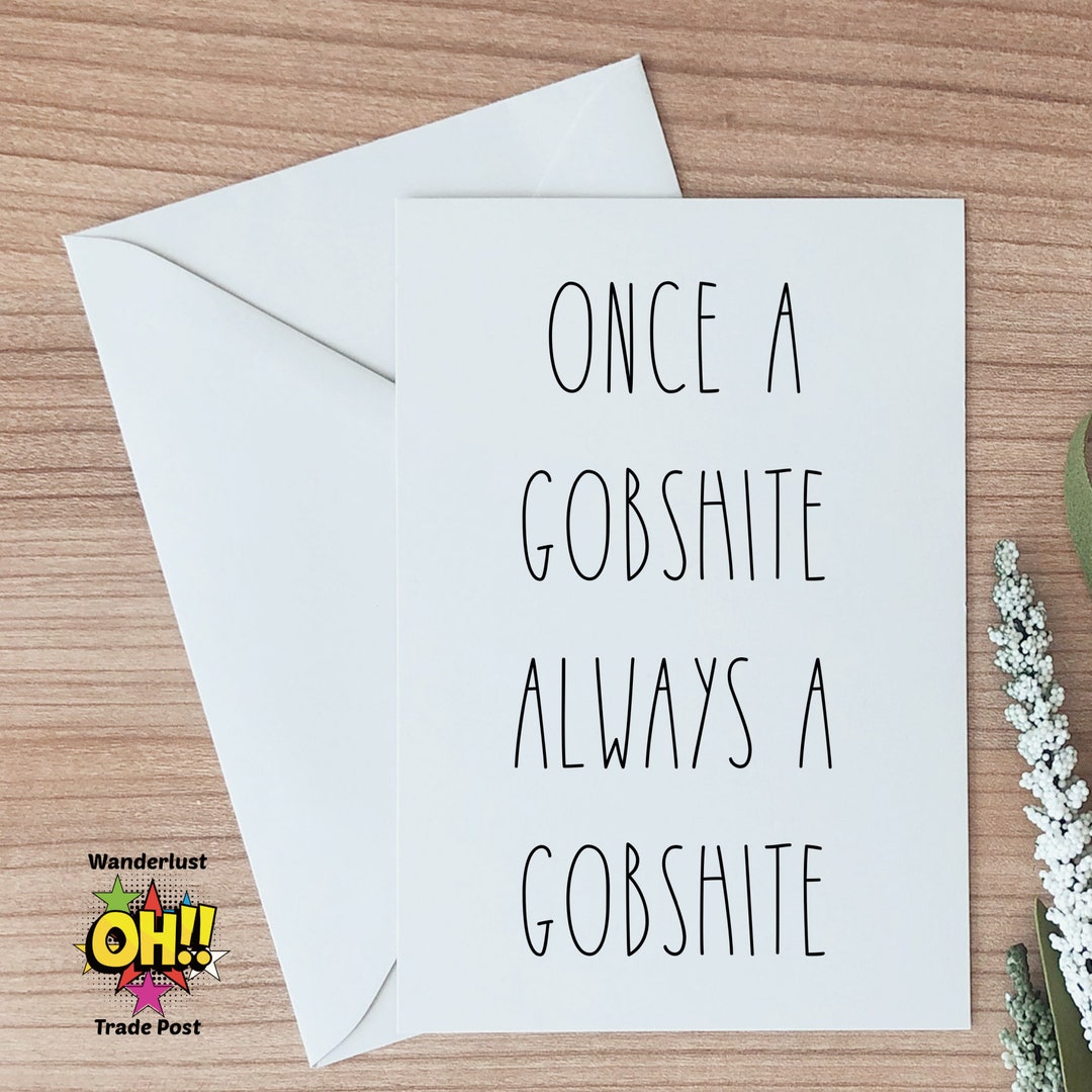 Funny English Humor Card, Gobshite Rude Card, Snarky Rude Card for ...
