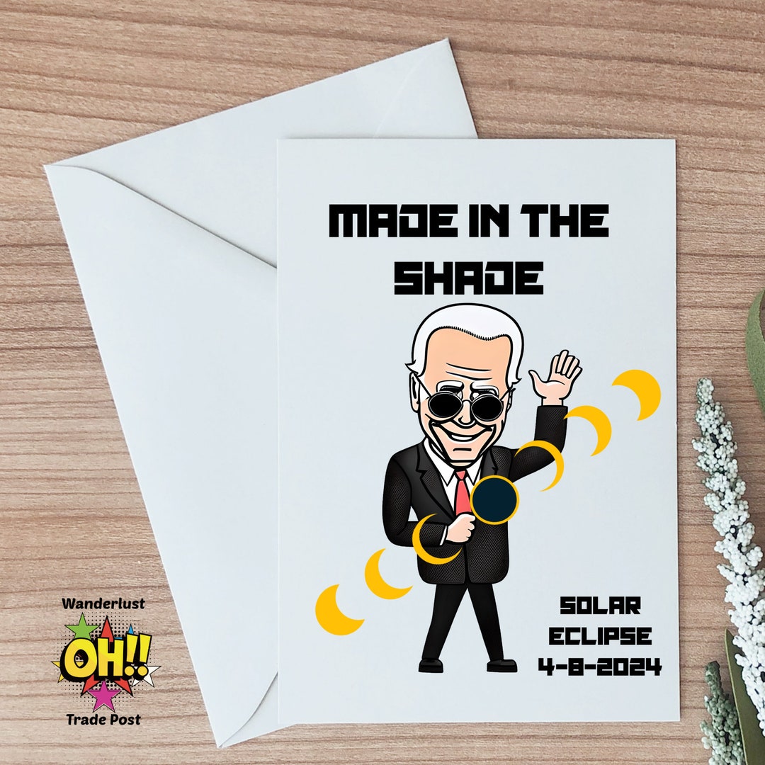 Funny Biden Eclipse Made in the Shade Card, Funny Biden Card, Card From ...