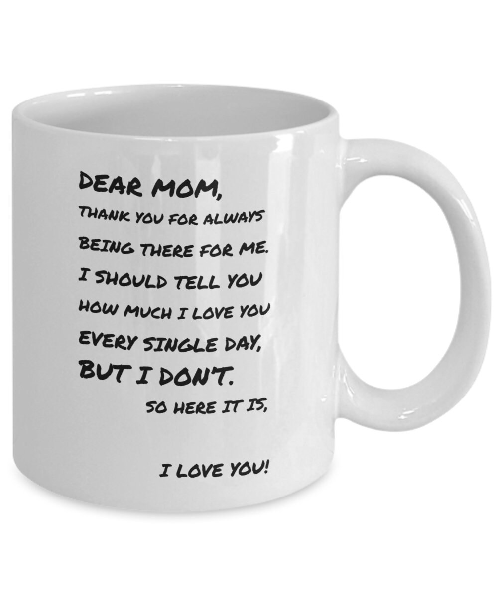 Dear Mom Coffee Mug Thank You Mom Mug Cup I Love You Mom Mug Coffee Mug