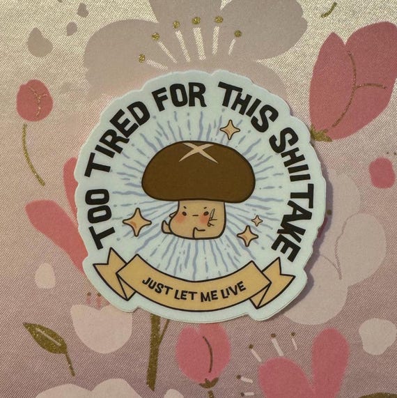 Shiitake Mushroom Memes Funny Shiitake Mushroom Pun Sticker | Kawaii