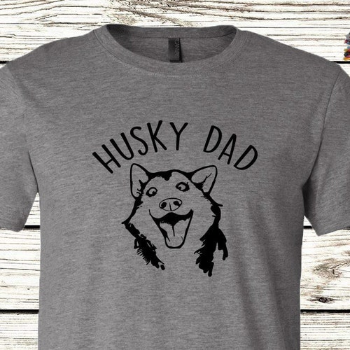 Husky Dad Shirt Siberian Husky Husky Shirt Husky Gift Pet - Etsy
