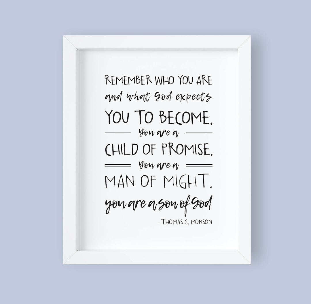 Remember Who You Are...you Are a Son of God, Thomas S. Monson Quote ...
