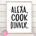 Alexa Cook Dinner SVG, Kitchen Svg, Dxf and Png Instant Download ...