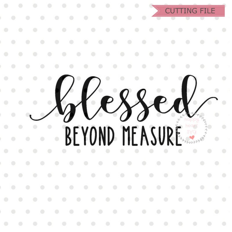 Blessed Beyond Measure SVG Blessed Svg Dxf and Png Instant - Etsy