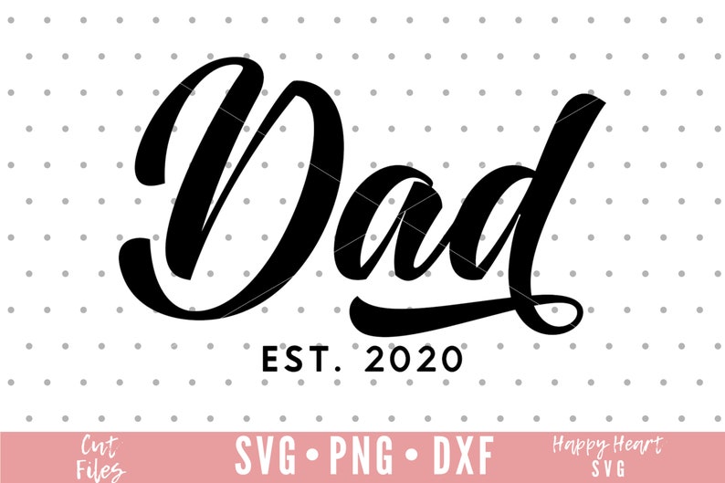 Dad Svg, Dad Est 2020 Svg, Promoted to Dad Svg, Daddy Svg, Father's Day ...