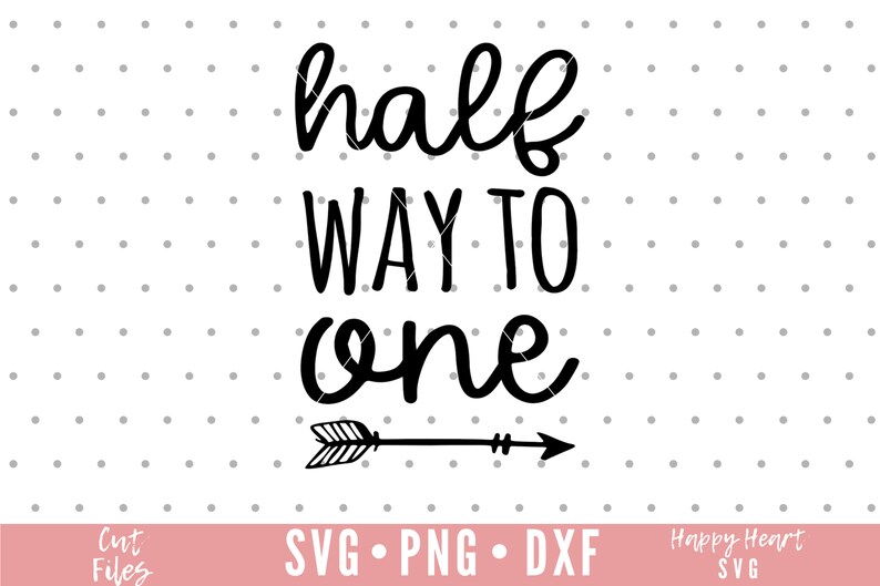 Half Way to One Svg, Half Birthday SVG, Half Svg, It's My Half Birthday ...